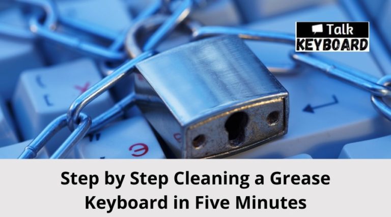 How to Clean Grease off Keyboard - talkkeyboard.com
