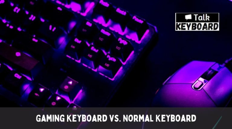 Gaming Keyboard Vs. Normal Keyboard - talkkeyboard.com
