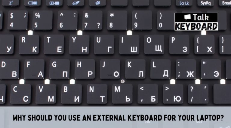 Why should you Use an External Keyboard for your Laptop? - talkkeyboard.com