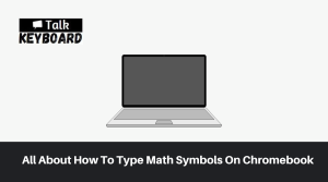 How To Type Math Symbols On Chromebook? - talkkeyboard.com