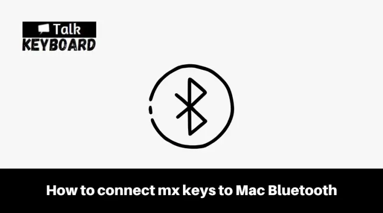 How to Connect MX Keys Mini to Mac- A Simple Guide for Typing