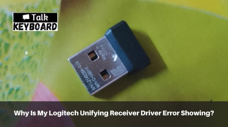 Logitech Unifying Receiver Driver Error - talkkeyboard.com