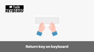Where is return key on keyboard - talkkeyboard.com