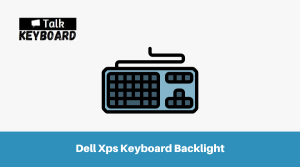 How To Change The Timeout Of Your Dell Xps Keyboard Backlight
