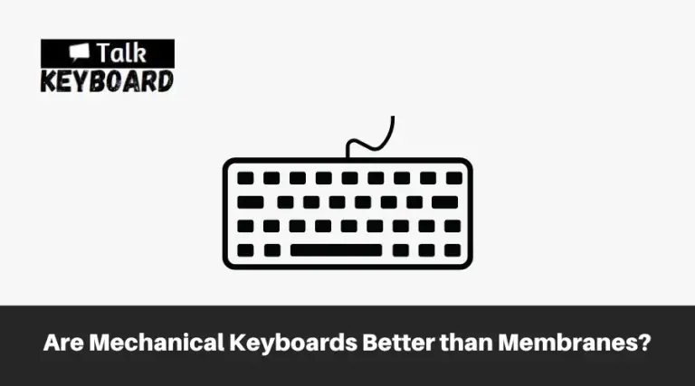 Are Mechanical Keyboards Better than Membranes? - talkkeyboard.com