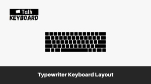 Typewriter Keyboard Layout-A Complete Guide - talkkeyboard.com